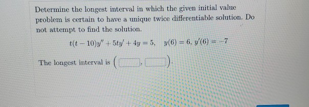 Solved Determine the longest interval in which the given | Chegg.com