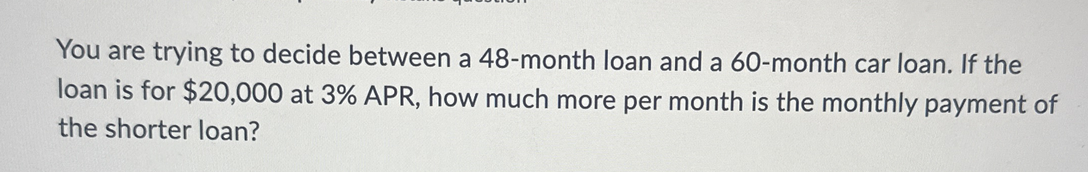 Solved You are trying to decide between a 48-month loan and | Chegg.com