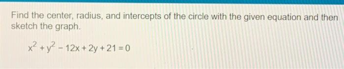 Solved Find the center, radius, and intercepts of the circle | Chegg.com