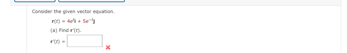 Solved Consider the given vector equation.r(t)=4eti+5e-tj(a) | Chegg.com