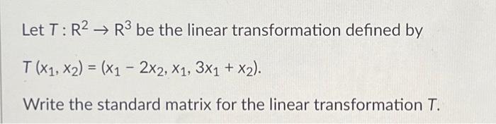 Solved Let T:R2→R3 be the linear transformation defined by | Chegg.com