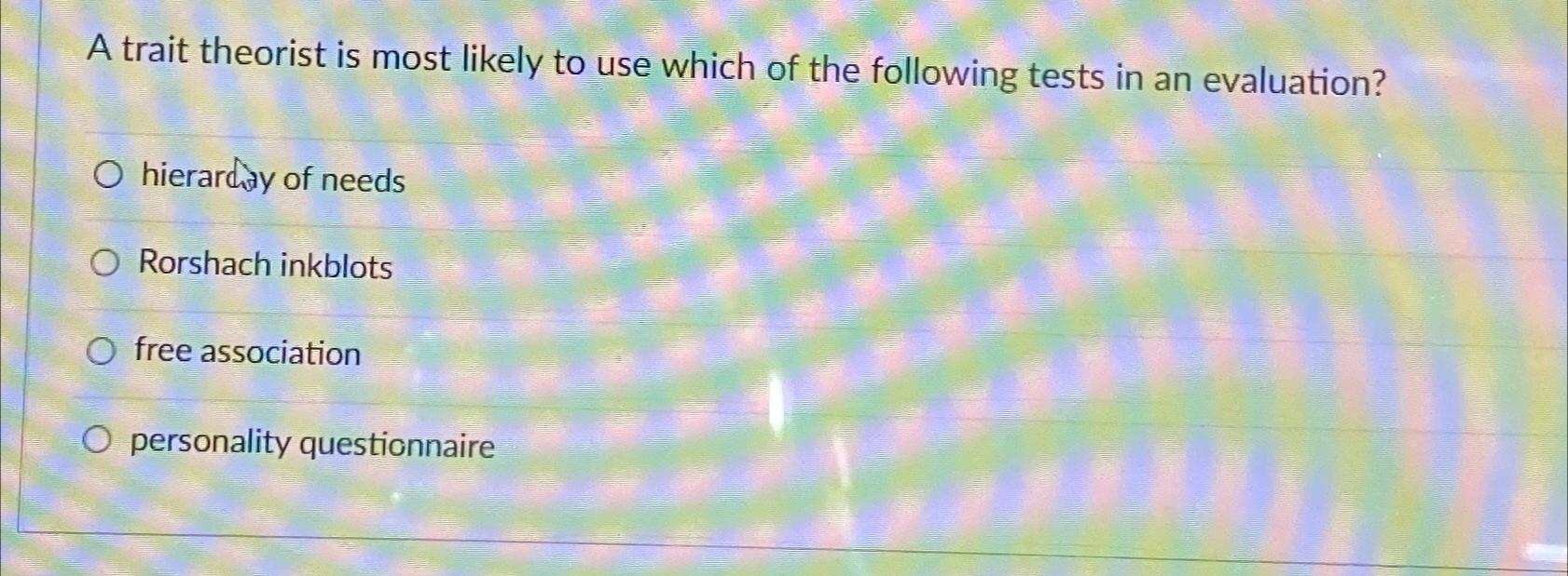 Solved A trait theorist is most likely to use which of the | Chegg.com