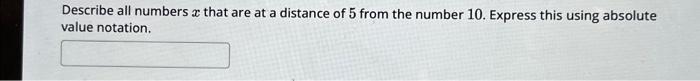 Solved Describe All Numbers X That Are At A Distance Of 5