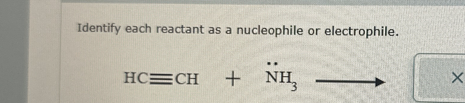 Solved Identify each reactant as a nucleophile or | Chegg.com