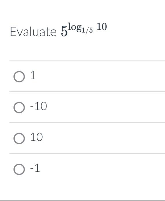 Solved Evaluate 5log1/510 1 −10 10 −1Simplify expression | Chegg.com