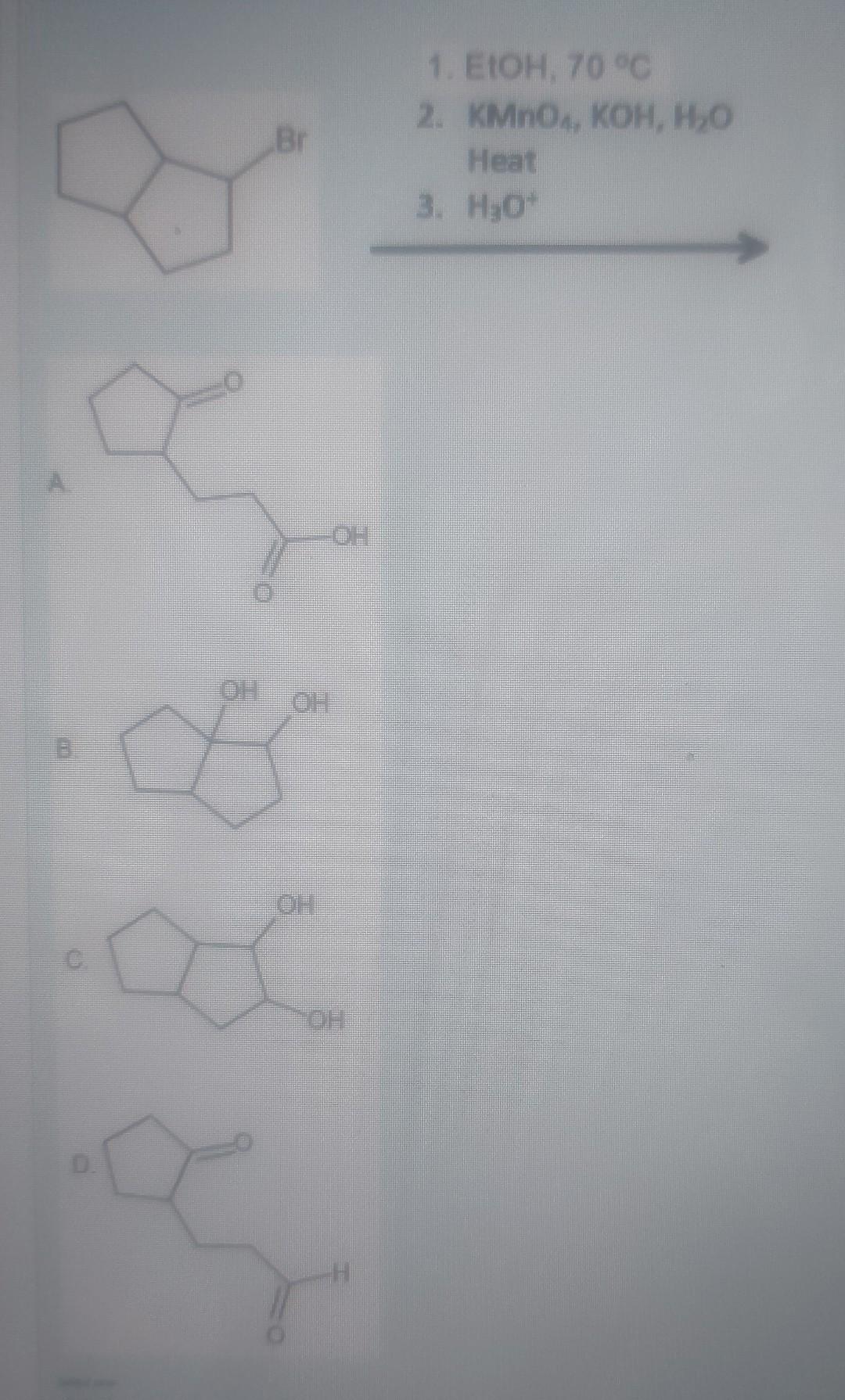 Solved 1. EtOH, 70∘C 2. KMnO4,KOH,H2O Heat 3. H3O+ C D. | Chegg.com