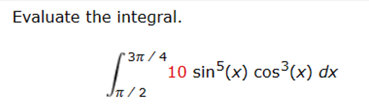 Solved Evaluate the integral.∫π23π410sin5(x)cos3(x)dx | Chegg.com