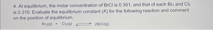 Solved 4. At equilibrium, the molar concentration of BrCl is | Chegg.com
