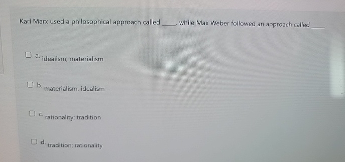 Solved Karl Marx used a philosophical approach calledwhile | Chegg.com