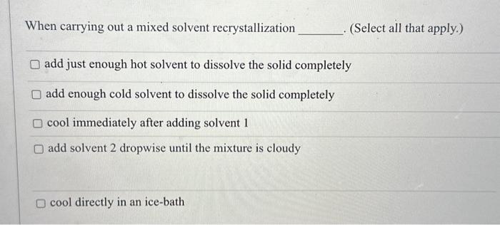 Solved When carrying out a mixed solvent recrystallization . | Chegg.com