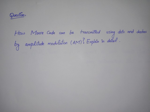 Solved Question dashes How Morse Code can be transmitted | Chegg.com