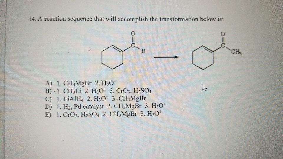 Solved 14. A reaction sequence that will accomplish the | Chegg.com