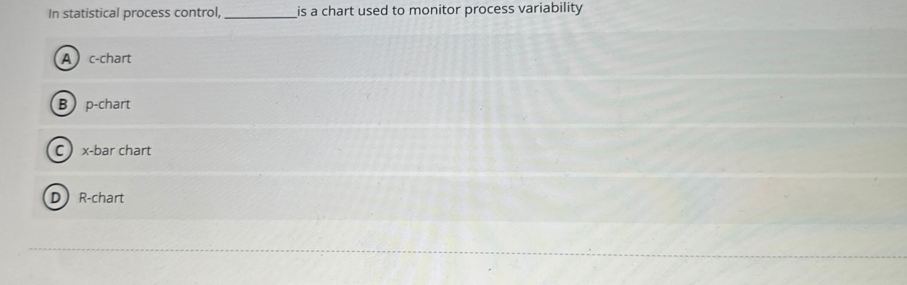 Solved In statistical process control, q, ﻿is a chart used | Chegg.com