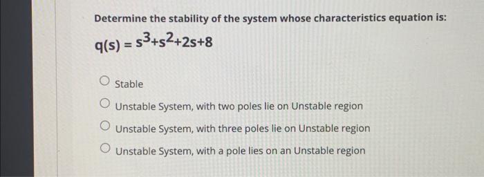 Solved Determine the stability of the system whose | Chegg.com