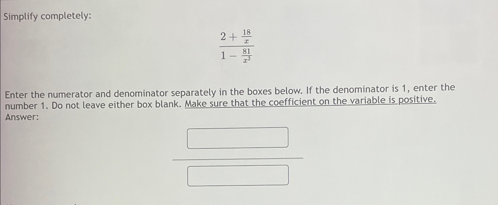 Solved Simplify completely:2+18x1-81x2Enter the numerator | Chegg.com
