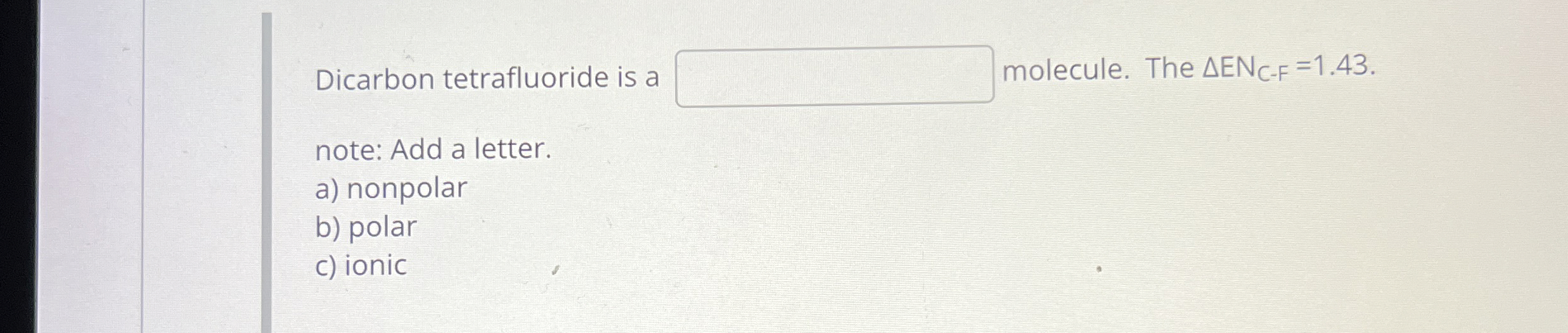 Solved Dicarbon tetrafluoride is a molecule. The | Chegg.com