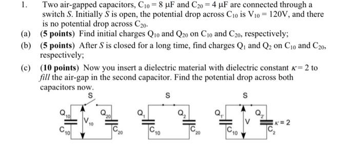 Solved 1. Two air-gapped capacitors, C10=8μF and C20=4μF are | Chegg.com