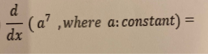 Solved da (a’, where a: constant) = | Chegg.com