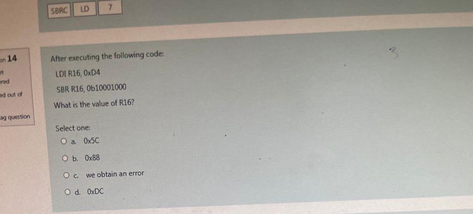 Solved After executing the following code: LDI R16, 0xD4 SBR | Chegg.com