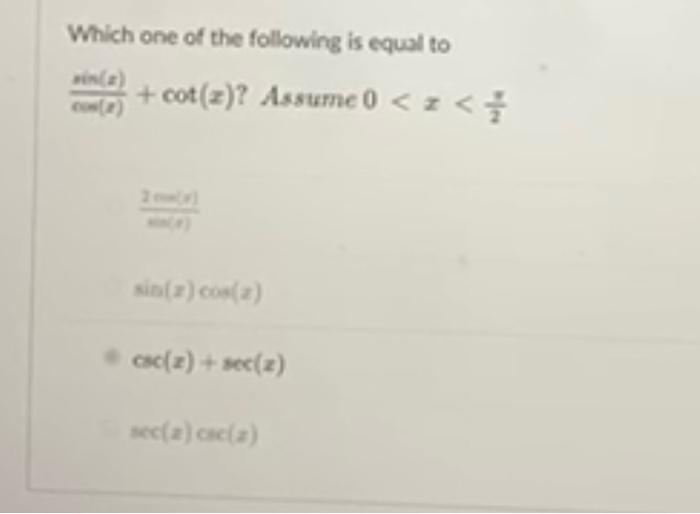 Solved Which one of the following is equal to + cot(z)? | Chegg.com