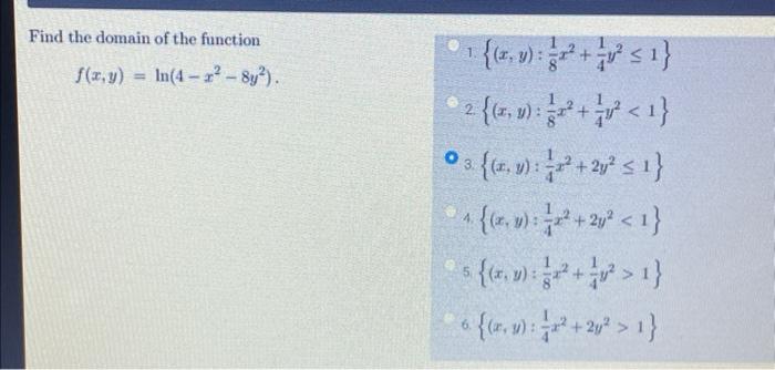 Solved Find the domain of the function f(x,y)=ln(4−x2−8y2) | Chegg.com