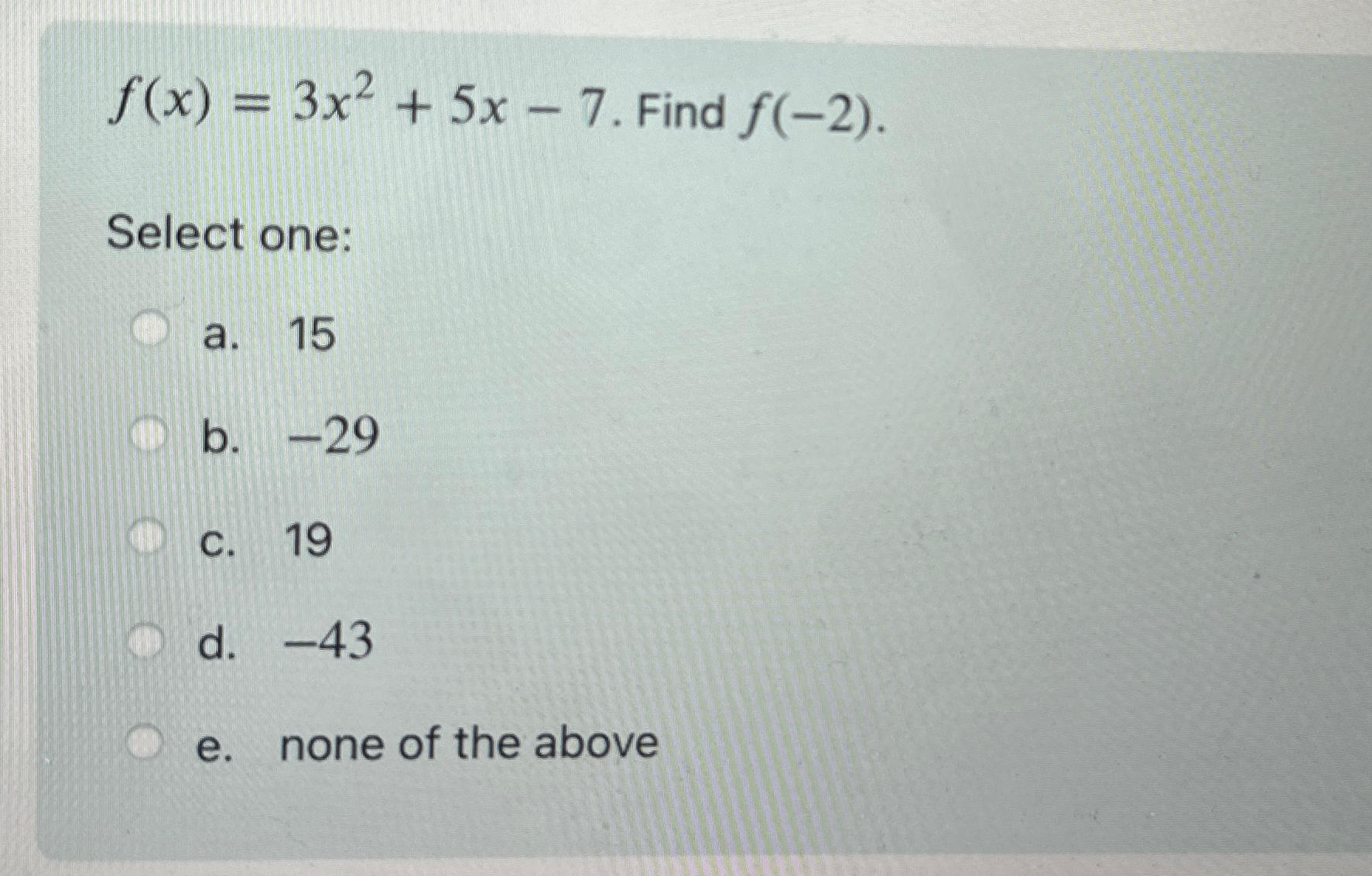 Solved f(x)=3x2+5x-7. ﻿Find f(-2)Select | Chegg.com