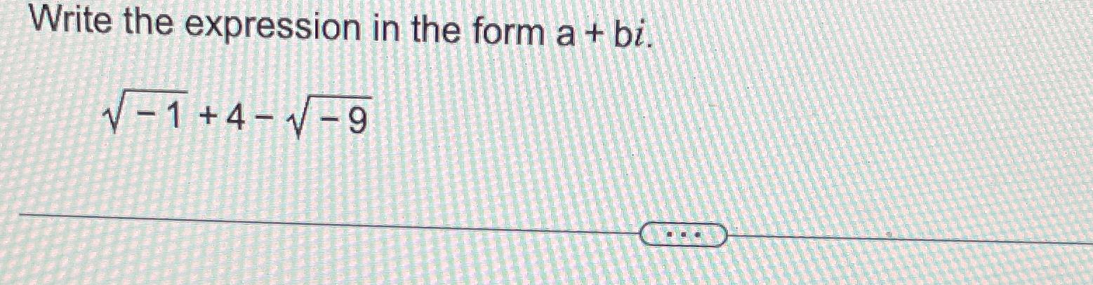 Solved Write the expression in the form a+bi.-12+4--92 | Chegg.com