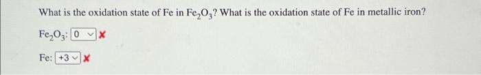 Solved What is the oxidation state of Fe in Fe2O3? What is | Chegg.com
