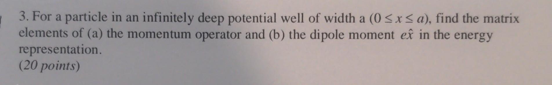 Solved 3. For a particle in an infinitely deep potential | Chegg.com