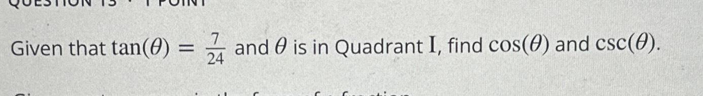 Solved Given that tan(θ)=724 ﻿and θ ﻿is in Quadrant I, find | Chegg.com