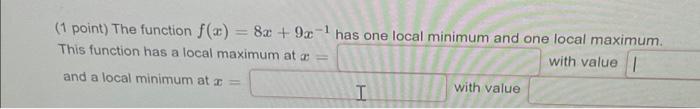 Solved (1 point) The function f(x) This function has a local | Chegg.com
