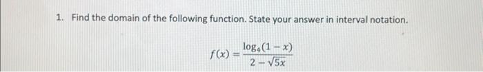 Solved 1. Find the domain of the following function. State | Chegg.com