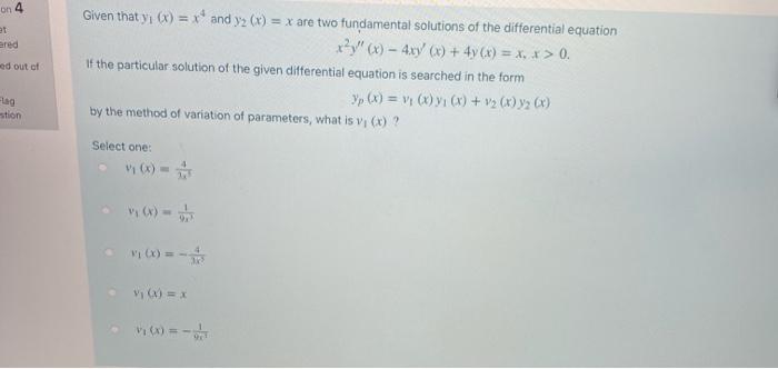 Solved Given that y1(x)=x4 and y2(x)=x are two fundamental | Chegg.com