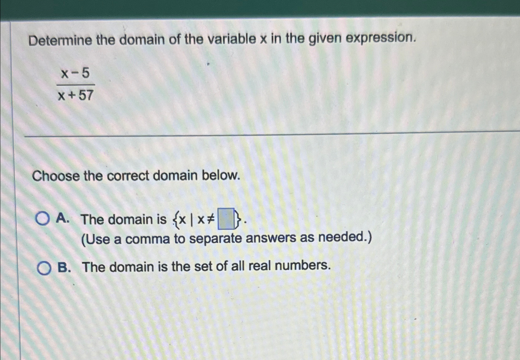 Solved Determine the domain of the variable x ﻿in the given | Chegg.com