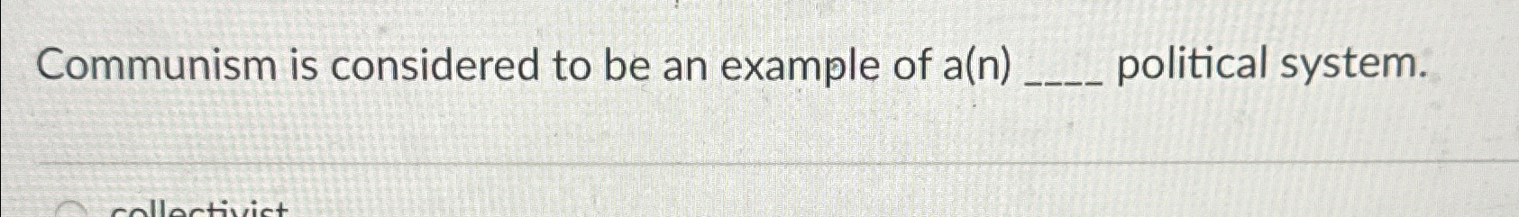 Solved Communism is considered to be an example of a(n) | Chegg.com
