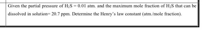 Solved Given the partial pressure of H2S = 0.01 atm. and the | Chegg.com
