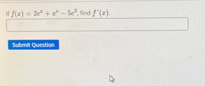 Solved f(x)=2ex+xe−5e3 | Chegg.com