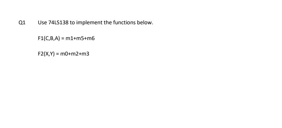 Solved Q1 Use 74LS138 to implement the functions below. | Chegg.com