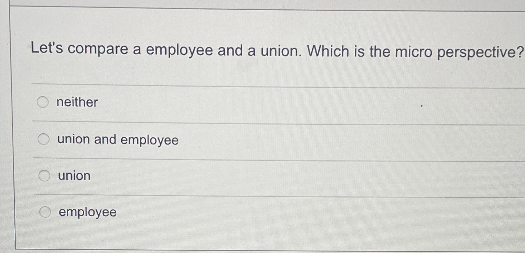 Solved Let's compare a employee and a union. Which is the | Chegg.com