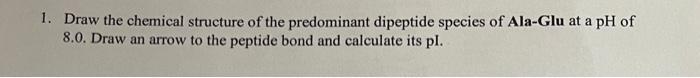 Solved 1. Draw the chemical structure of the predominant | Chegg.com