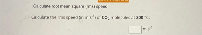 Solved Calculate root mean square (rms) speed. Calculate the | Chegg.com