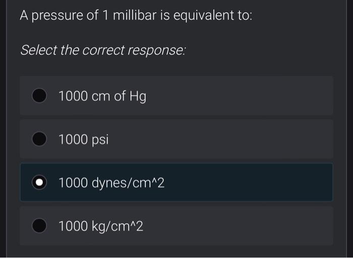 Solved A pressure of 1 millibar is equivalent to: Select the | Chegg.com