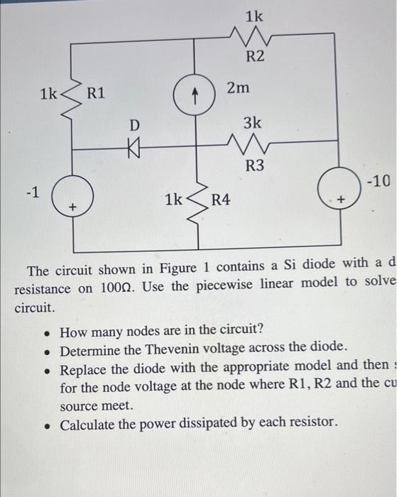 Solved -1 1k + R1 D K 1k w R2 2m 3k w R3 1k R4 + -10 The | Chegg.com