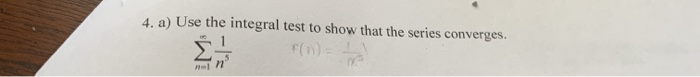 Solved 4. a) Use the integral test to show that the series | Chegg.com