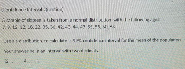 Solved (Confidence Interval Question) A sample of sixteen is | Chegg.com