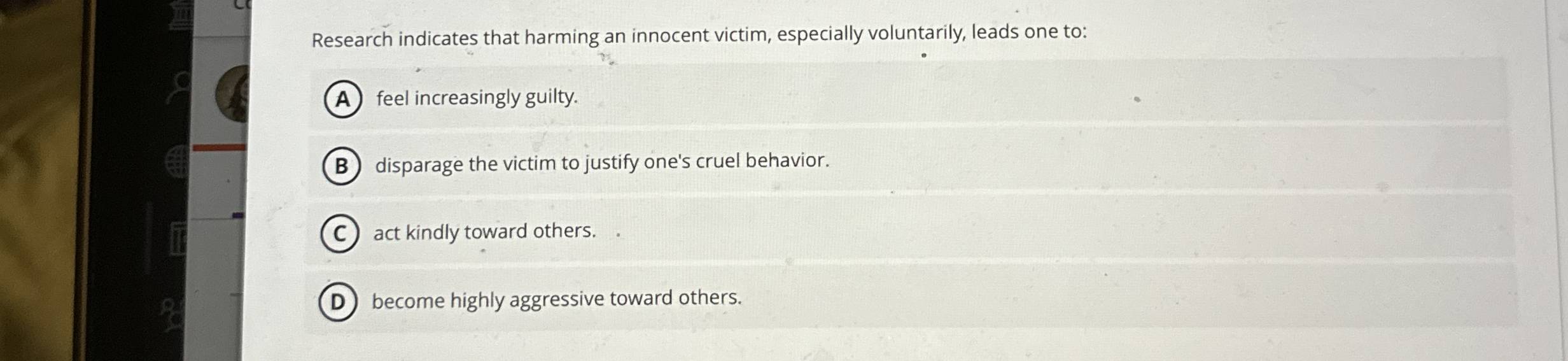 Research indicates that harming an innocent victim, | Chegg.com