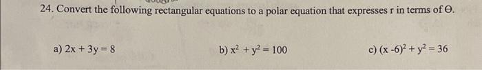 Solved 24. Convert the following rectangular equations to a | Chegg.com