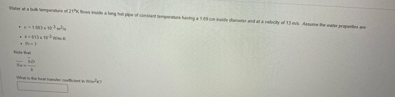 Solved Water at a bulk temperature of 21°K ﻿flows inside a | Chegg.com