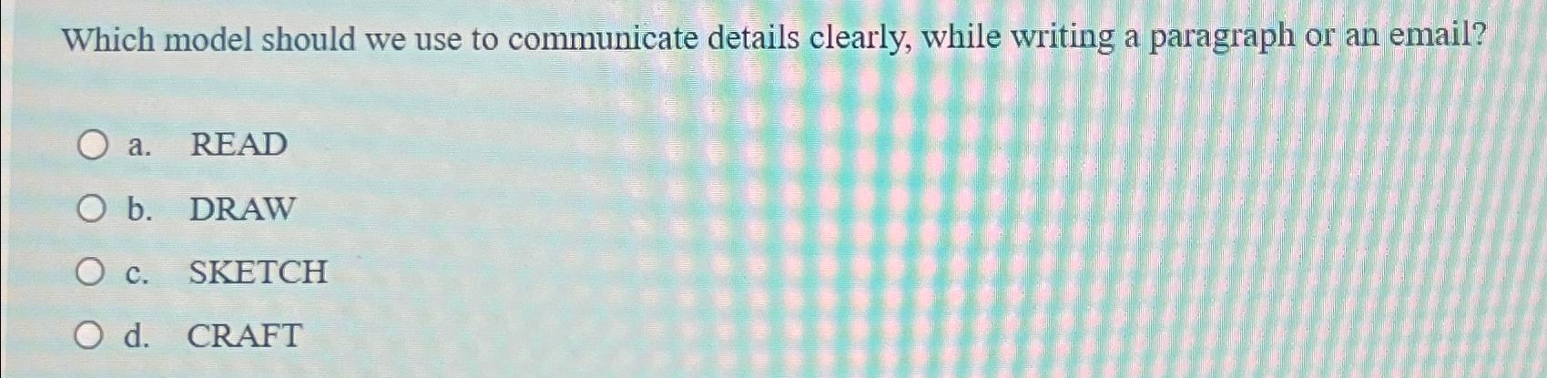 Solved Which model should we use to communicate details | Chegg.com