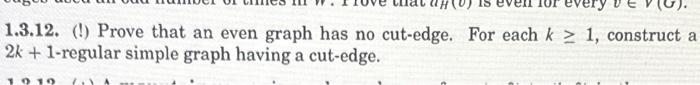 Solved 1.3.12. (!) Prove that an even graph has no cut-edge. | Chegg.com